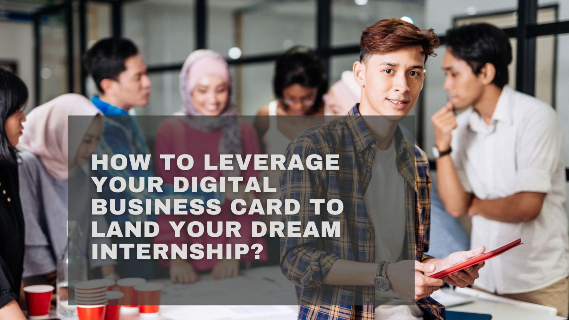 How to Use Your Digital Business Card to Get the Internship? – Tappett